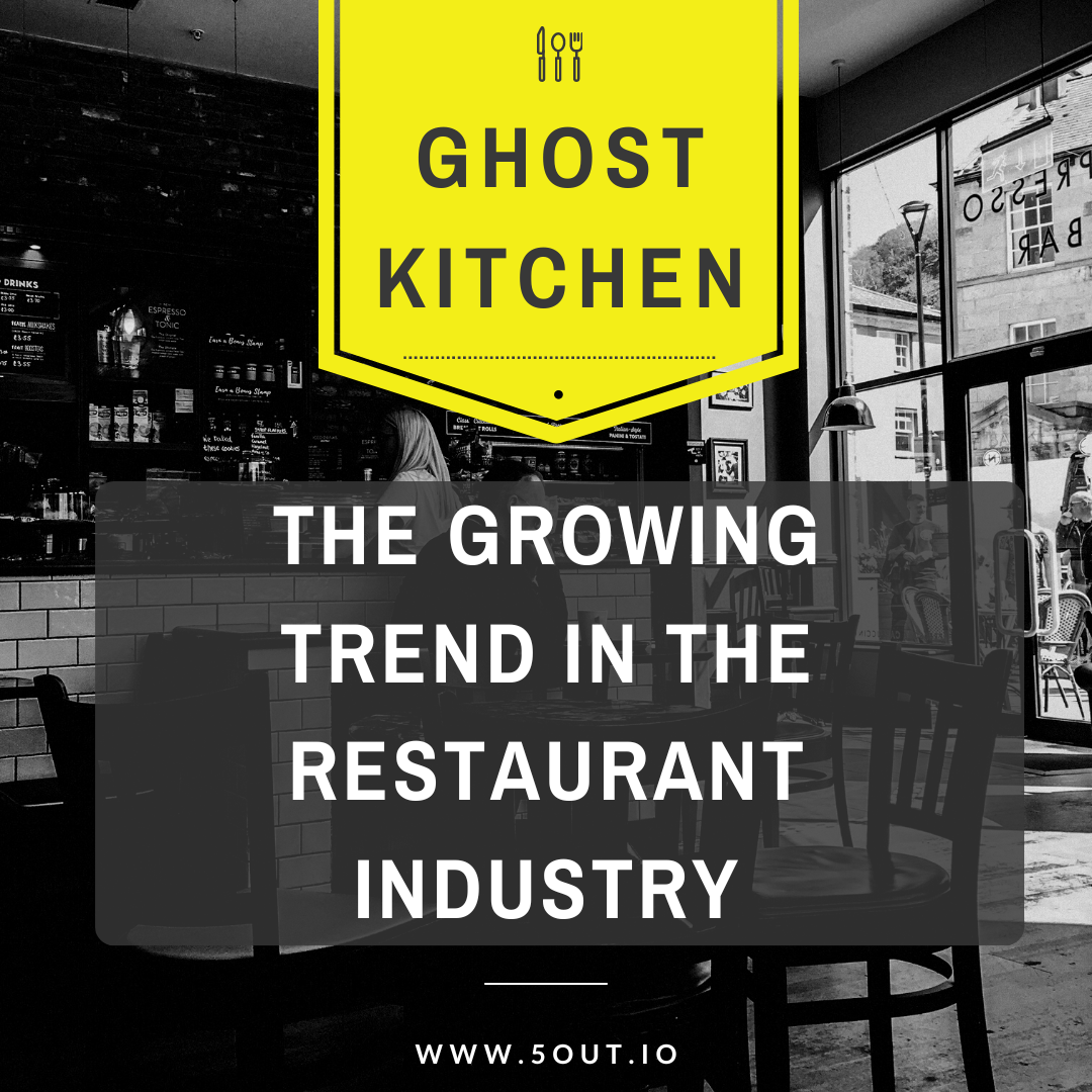 Ghost Kitchens: The Future of the Restaurant Industry | 5-Out